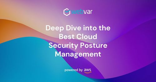 Deep Dive into the Best Cloud Security Posture Management | Webvar